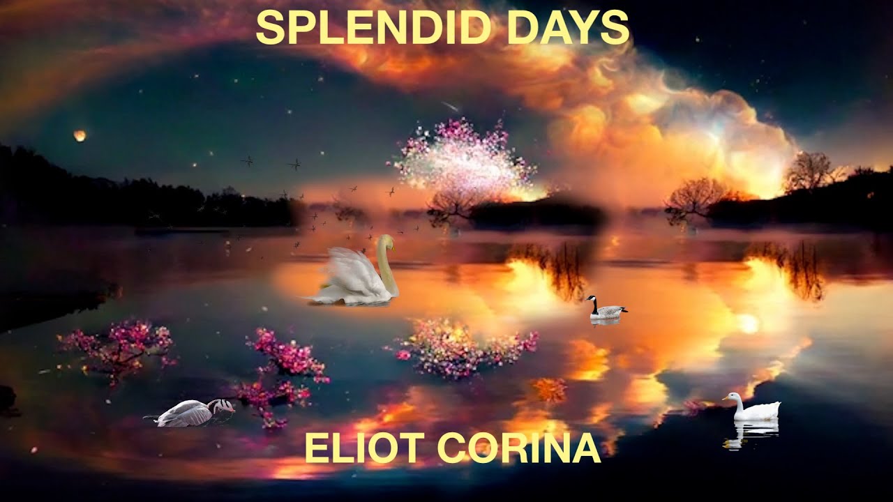Splendid Days - Eliot Corina - YouTube