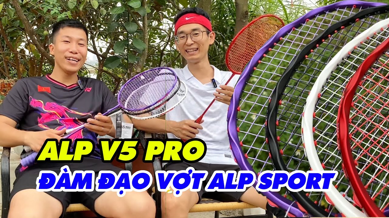 VỢT KHUNG XOẮN ALP V5 PRO - ĐÀM ĐẠO VỀ VỢT ALP SPORT CÙNG BỐ DỨA | CẦU ...