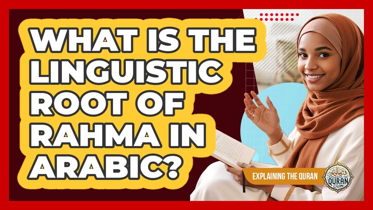 What Is The Linguistic Root Of Rahma In Arabic? - YouTube