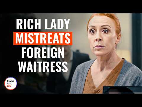 Rich Lady Mistreats Foreign Waitress | DramatizeMe