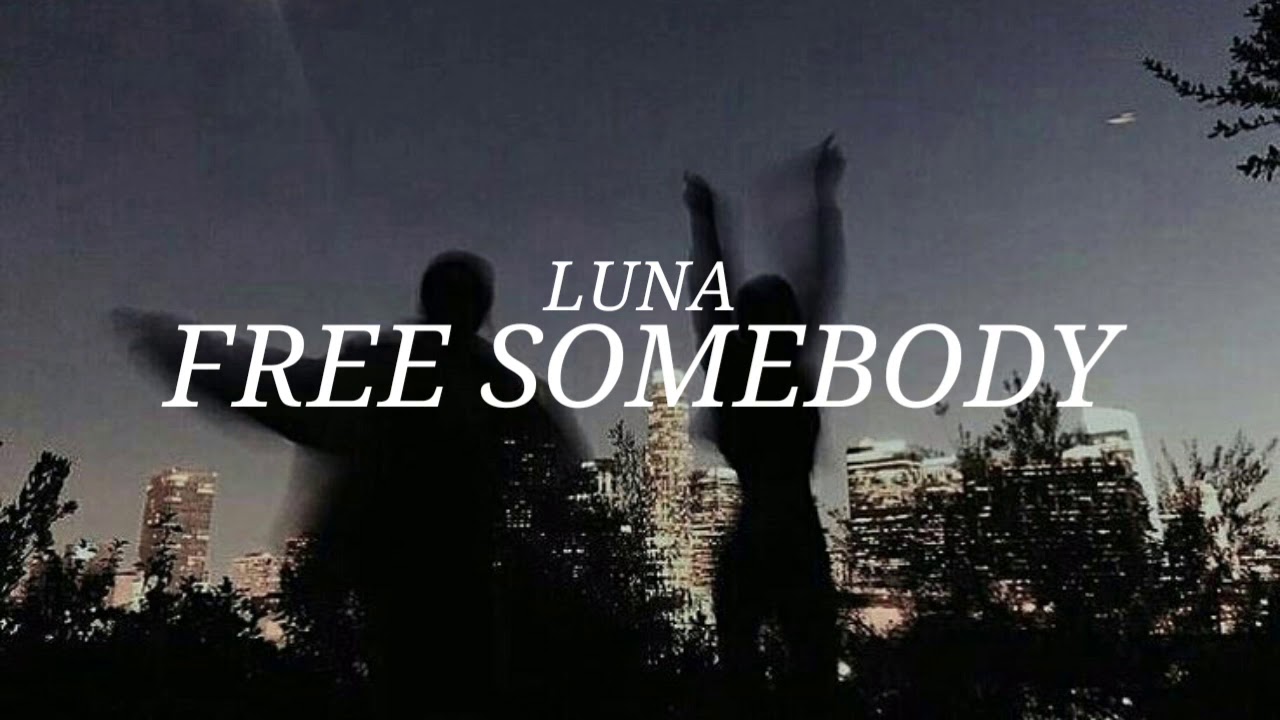 LUNA - Free Somebody (Tradução) - YouTube