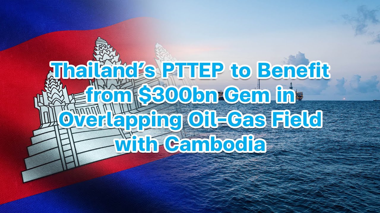 Thailand’s PTTEP to Benefit from $300bn Gem in Overlapping Oil-Gas ...