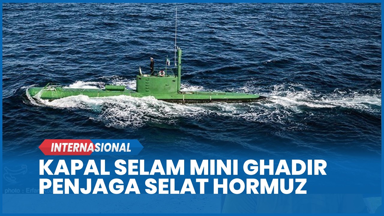 Penampakan Kapal Selam Mini Ghadir Iran, Predator Siluman Penjaga Selat ...