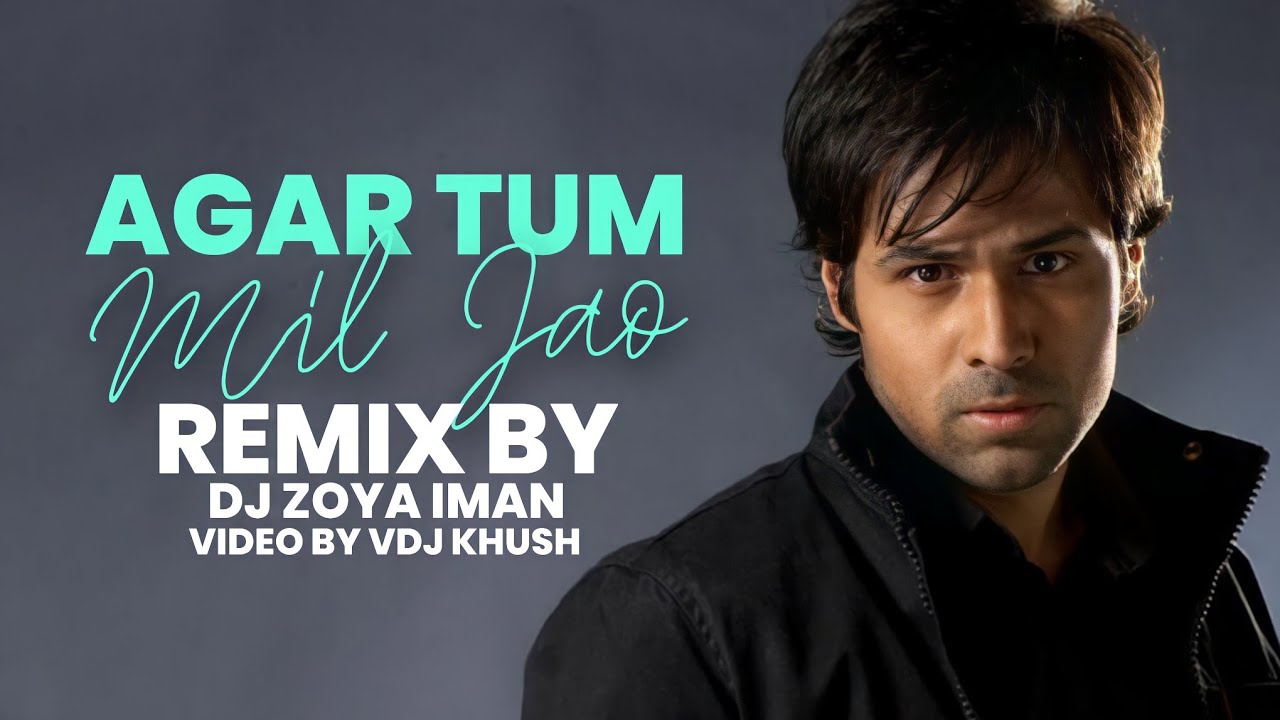 Agar Tum Mil Jao (Remix) DJ Zoya Iman X Vdj Khush | Zeher | Shreya ...