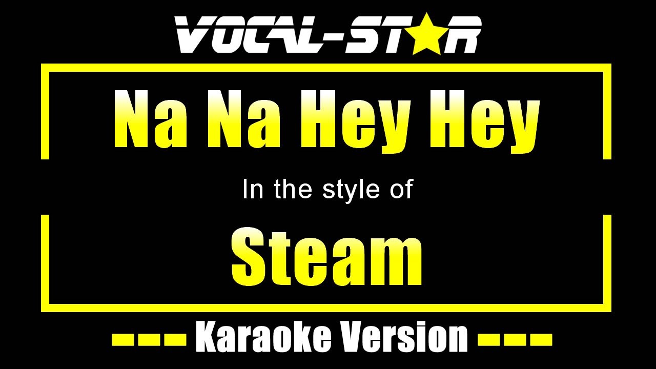 Na Na Hey Hey Karaoke | Steam Karaoke Version - YouTube