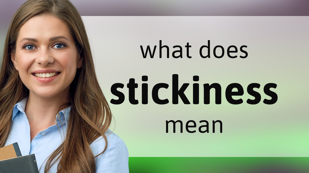 Stickiness — what is STICKINESS definition - YouTube