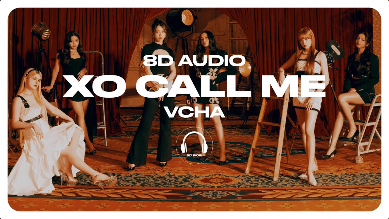 VCHA - XO Call Me [8D AUDIO] 🎧USE HEADPHONES🎧 - YouTube