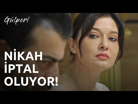 Gülperi | 17.Bölüm - Nikah İptal Oluyor!