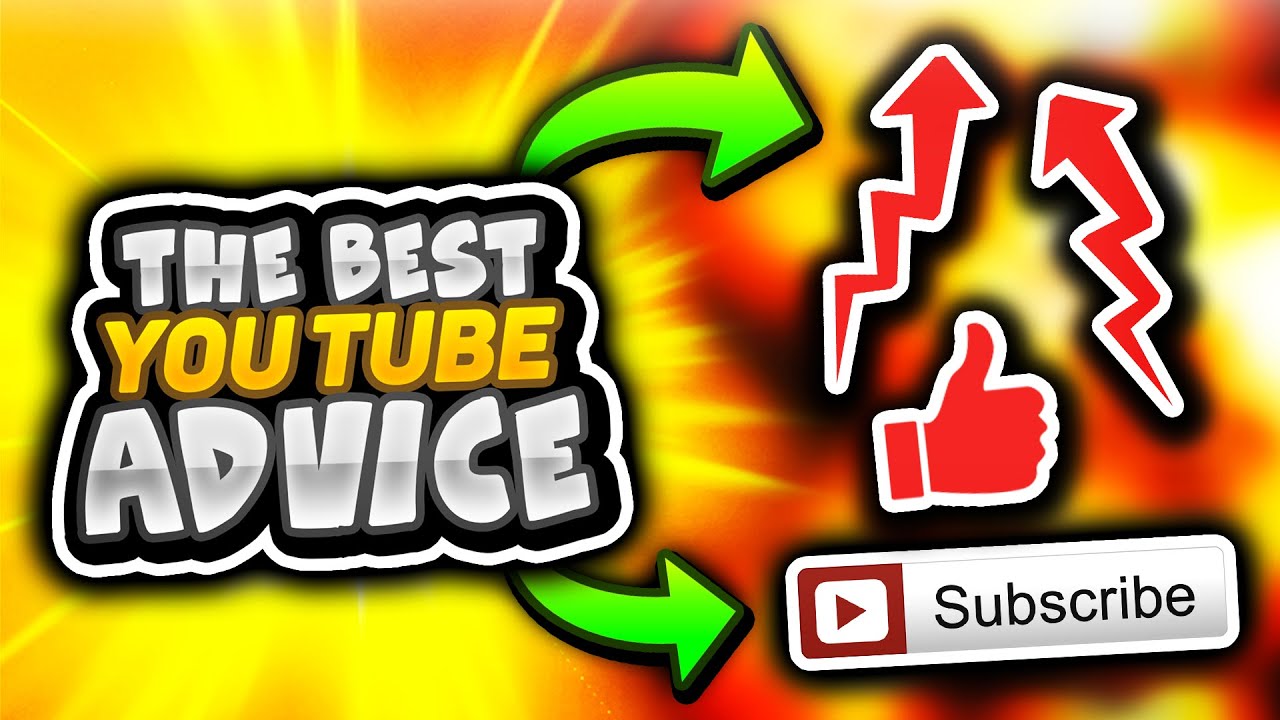 THE BEST YOUTUBE ADVICE - YouTube