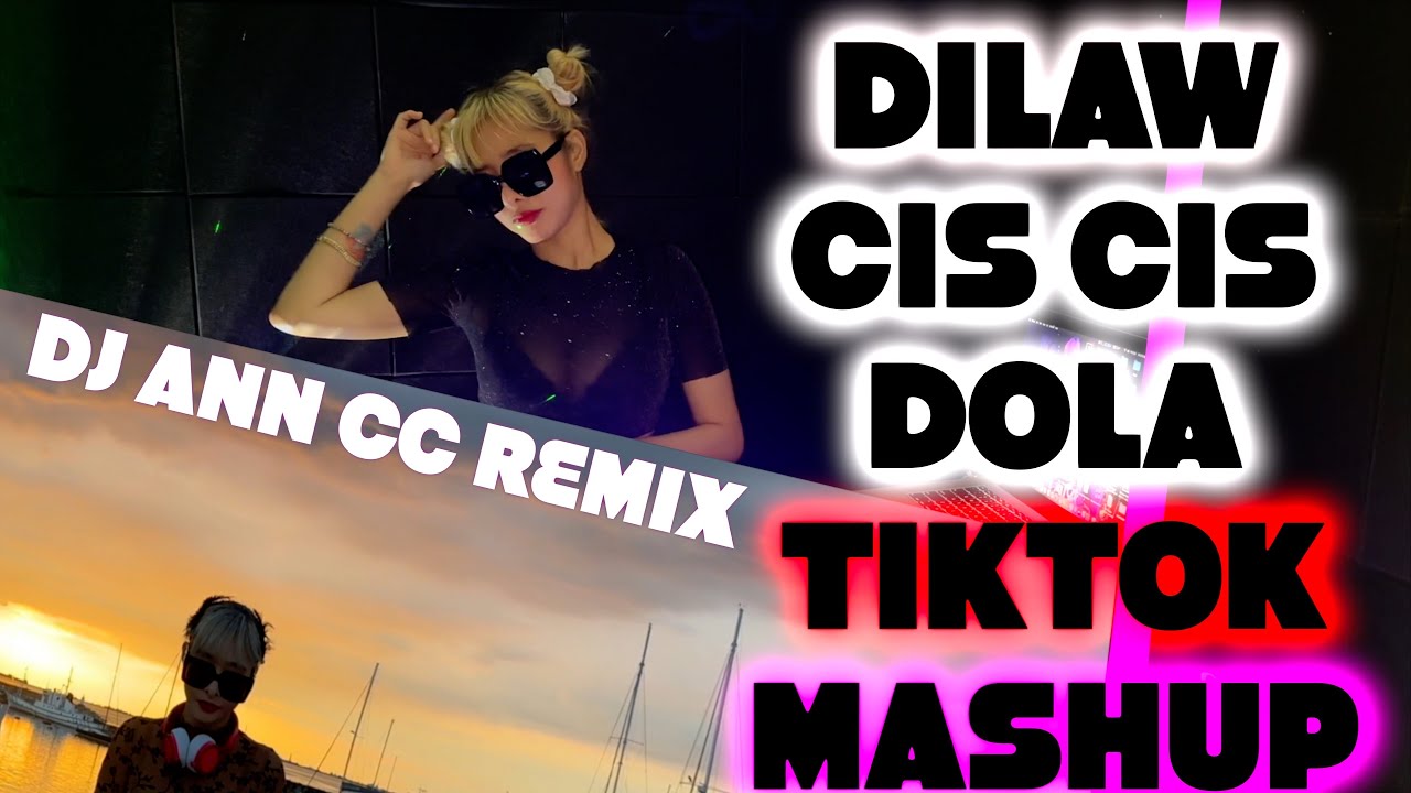 DILAW CIS CIS CIS DOLA MUSHUP TIKTOK BUDOTS DANCE TRENDING DJ ANN CC REMIX - YouTube
