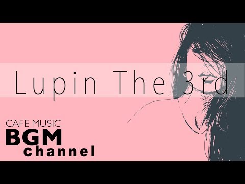 【Lupin The 3rd】 Jazz Cover - Cafe Jazz Hiphop - Relaxing Jazz Music For Work, Study