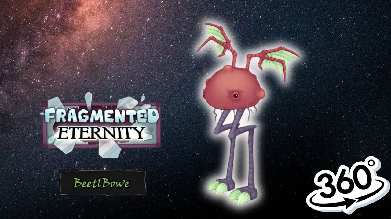 BeetlBowe - Fragmented Eternity (ANIMATED) / 360 (My Singing Monsters ...