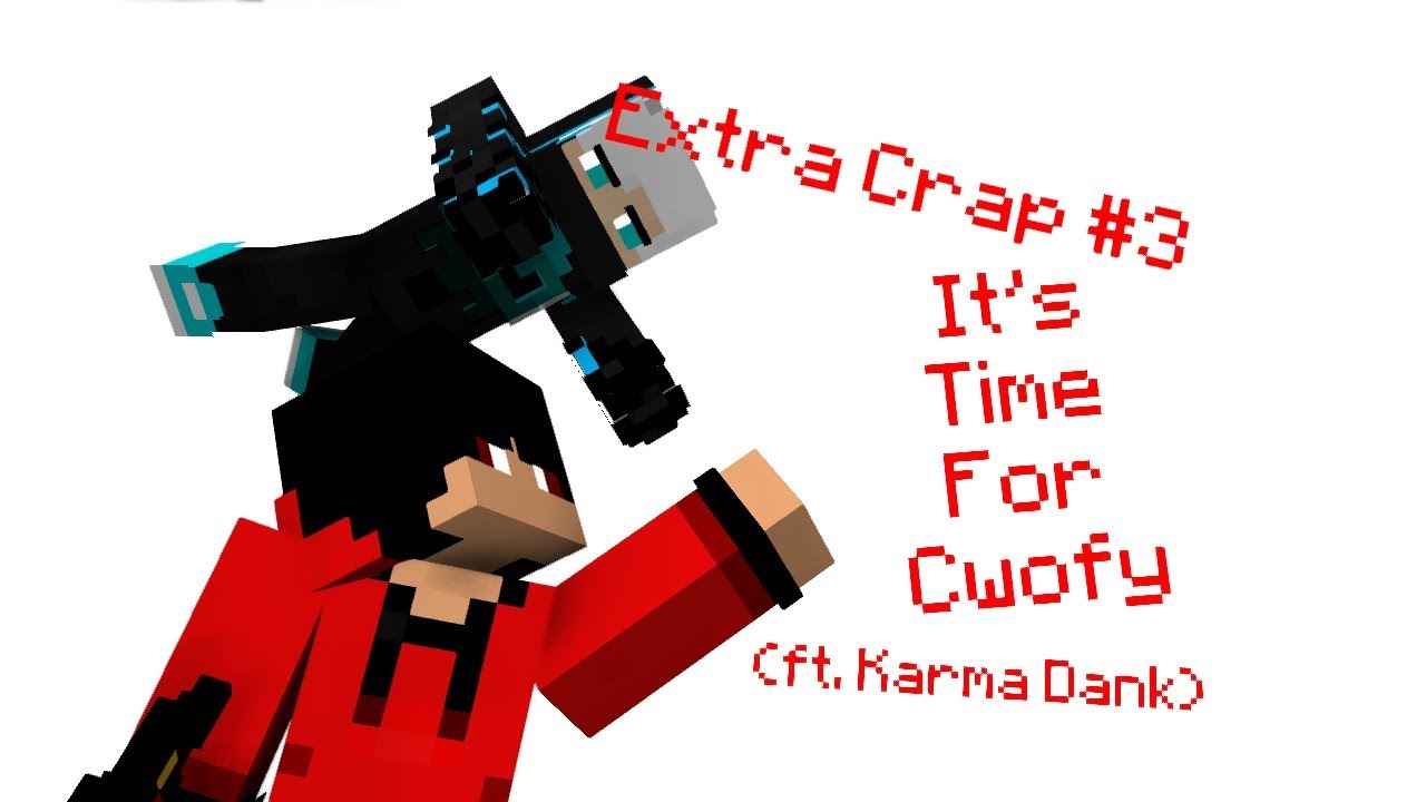 Extra Crap #3: It's Time For Cwofy (ft. Karma Dank) - YouTube