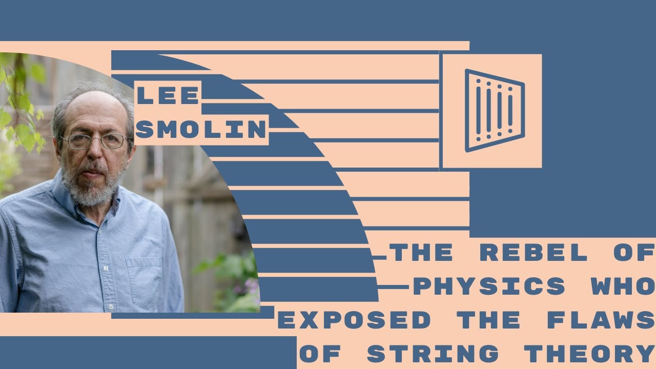 Lee Smolin | The Rebel of Physics Who Exposed the Flaws of String ...