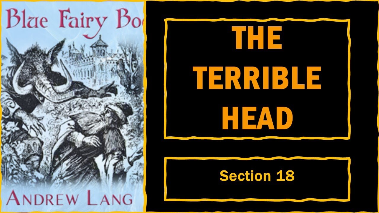 The Blue Fairy Book | Section 18 | The Terrible Head - YouTube