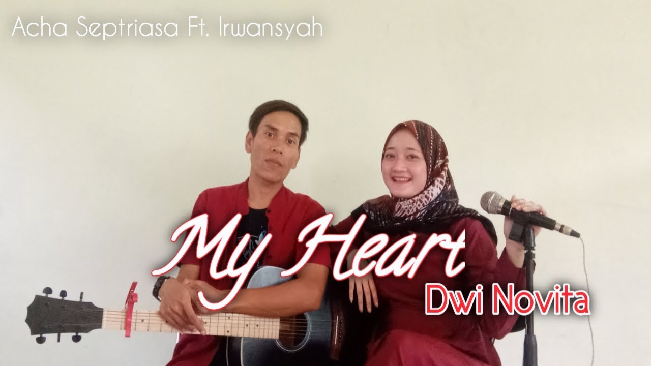 My Heart acha & irwansyah (Cover Ft. Dwi Novita) - YouTube
