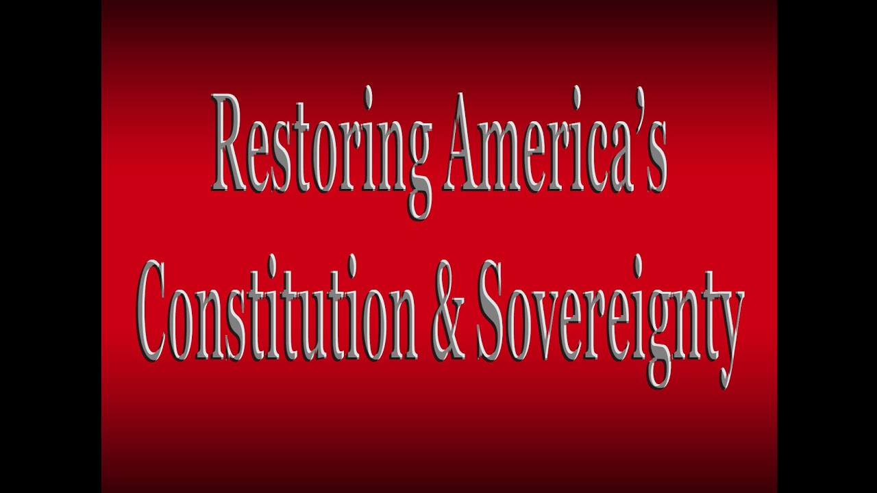 How To Restore Americas Constitution and Her Sovereignty - YouTube