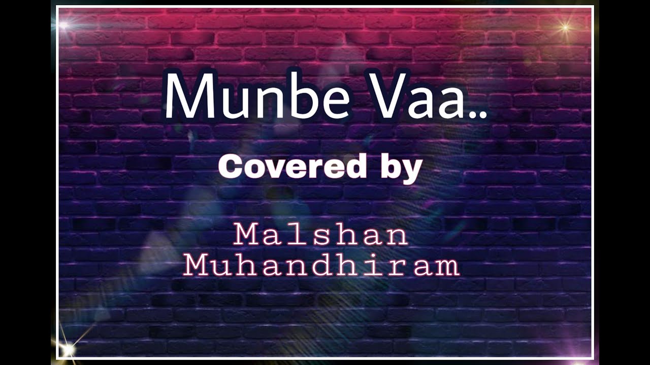 Munbe Vaa | Cover | Malshan Muhandhiram - YouTube