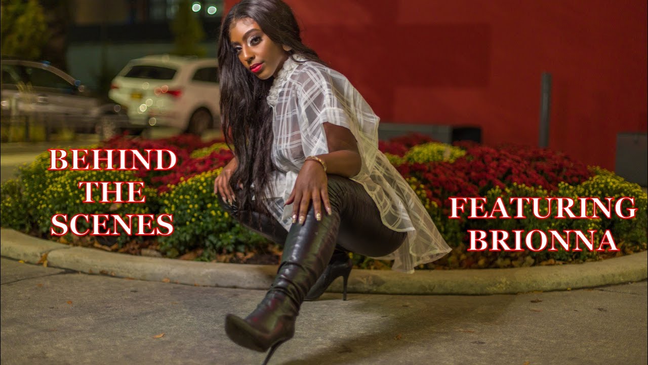 BEHIND THE SCENES (FEATURING BRIONNA) - YouTube