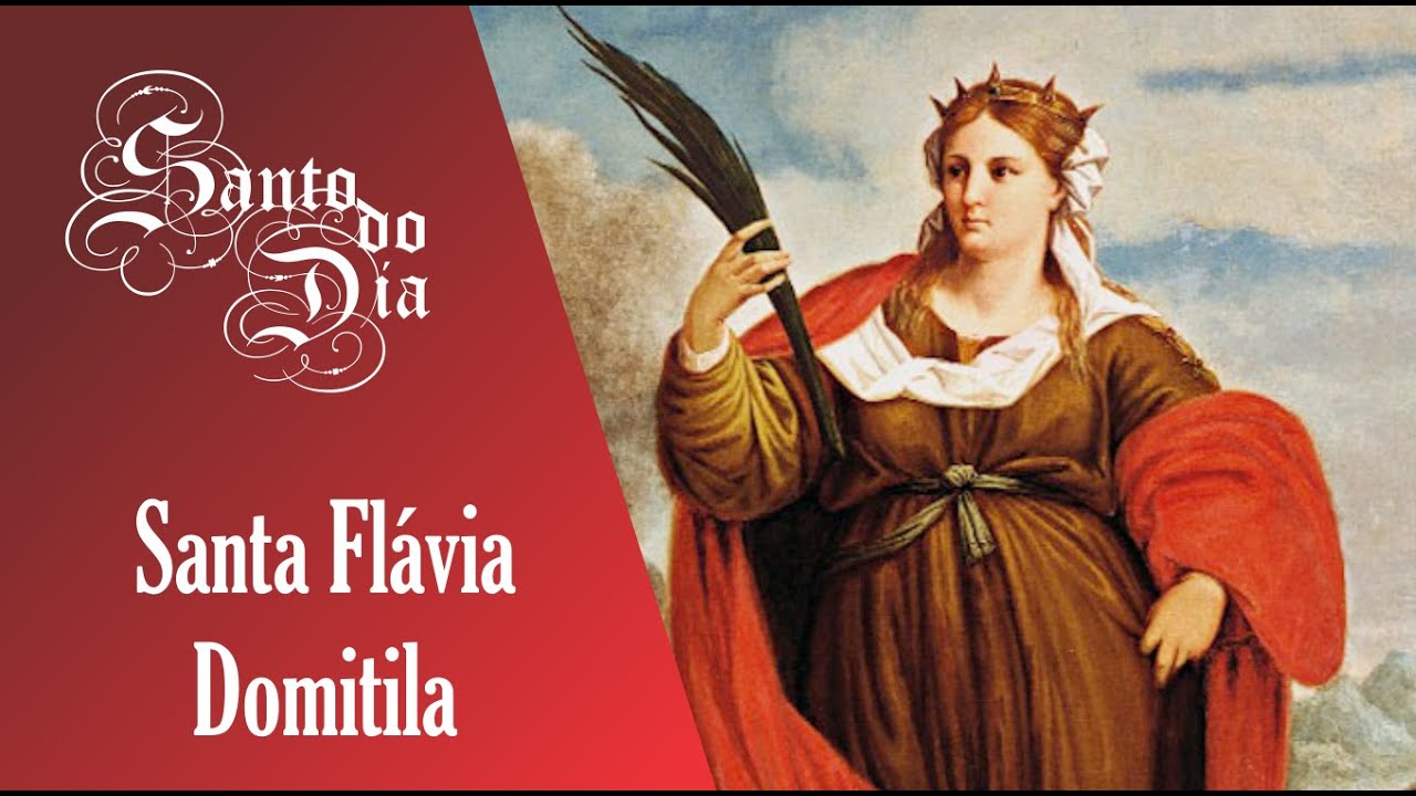 SANTA FLÁVIA DOMITILA | SANTO DO DIA - YouTube