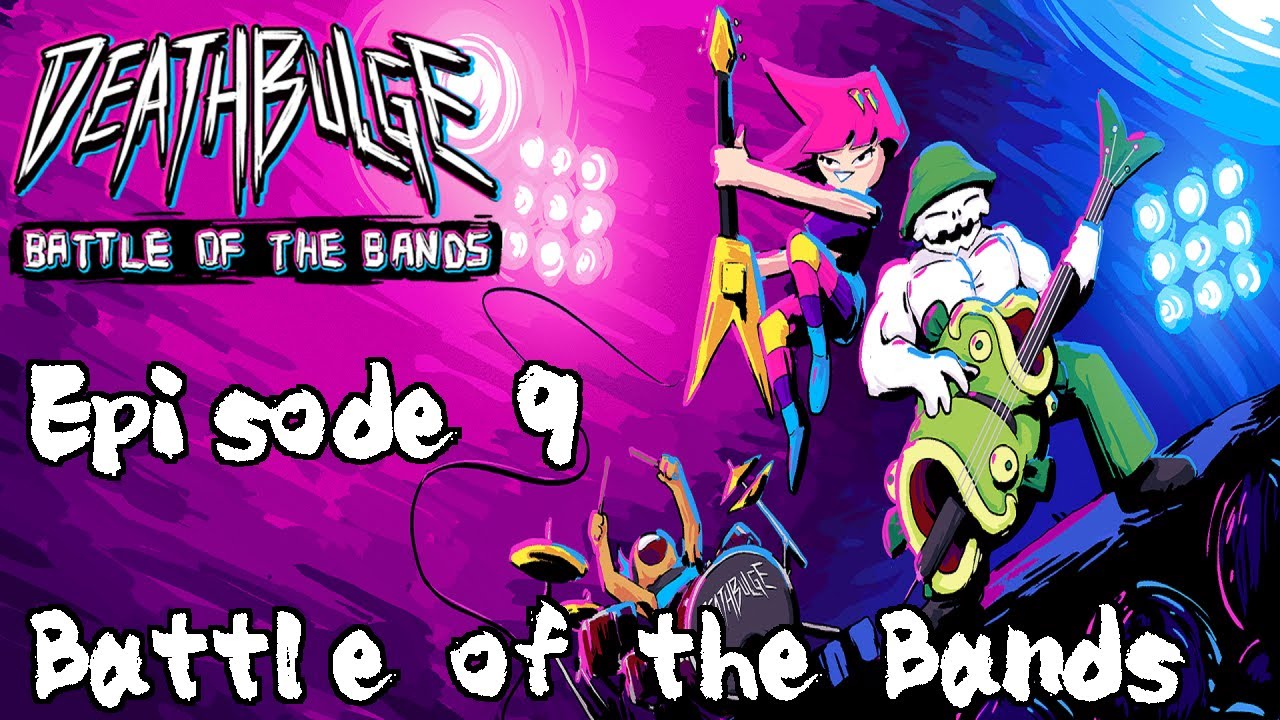 Deathbulge: Battle of the Bands Playthrough Ending: Episode 9: Battle ...