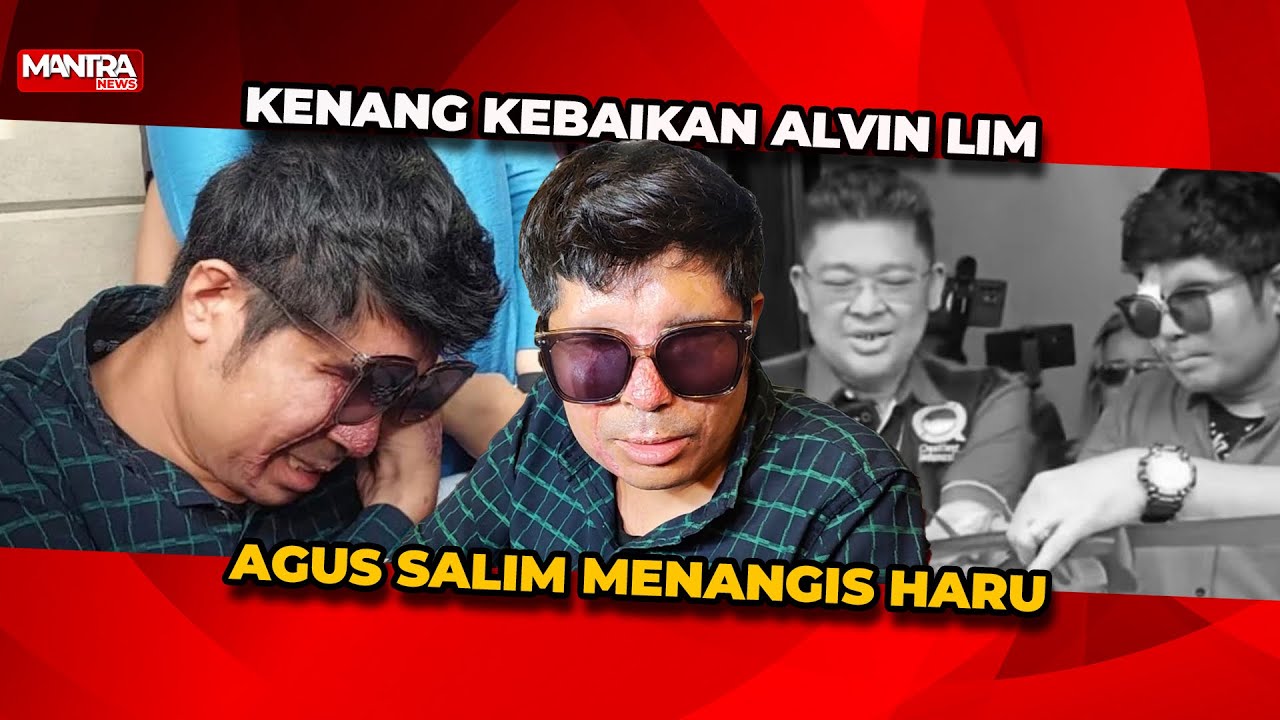 AGUS SALIM SEMPAT MENANGIS KENANG KEBAIKAN ALM ALVIN LIM - YouTube