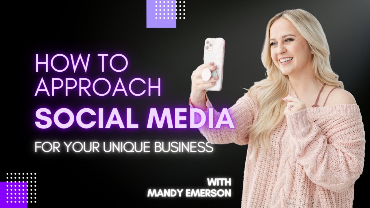 How To Approach Social Media For Your Unique Business with Mandy ...