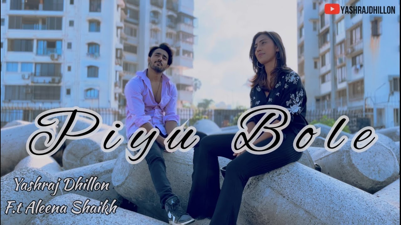 Piyu Bole | Dance Cover | Yashraj Dhillon & Aleena Shaikh - YouTube