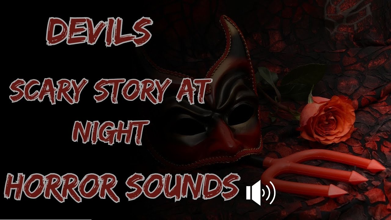 Scary story at night l Devils l Horror sounds - YouTube