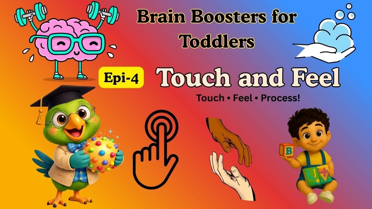 Early Brain Development | Episode 4-Touch and Feel | Touch & Feel for ...