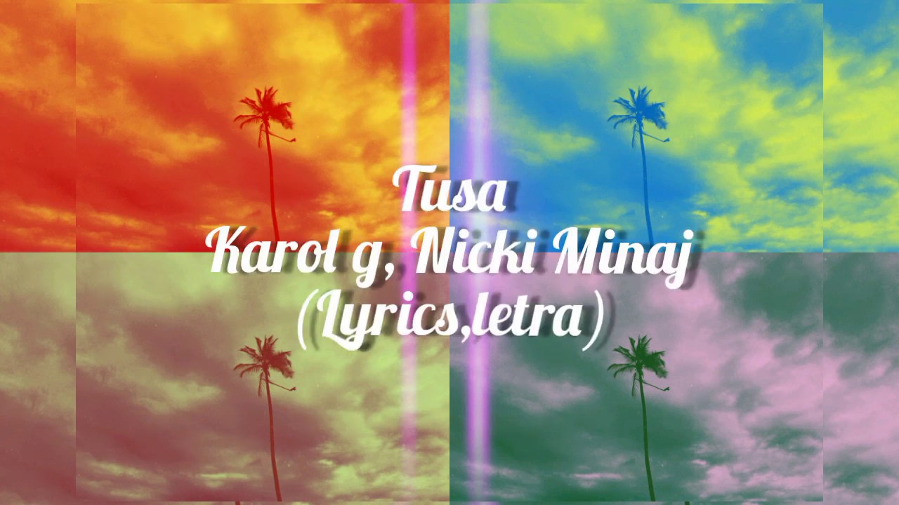 Karol G, Nicki Minaj- Tusa (Letra- lyrics) - YouTube