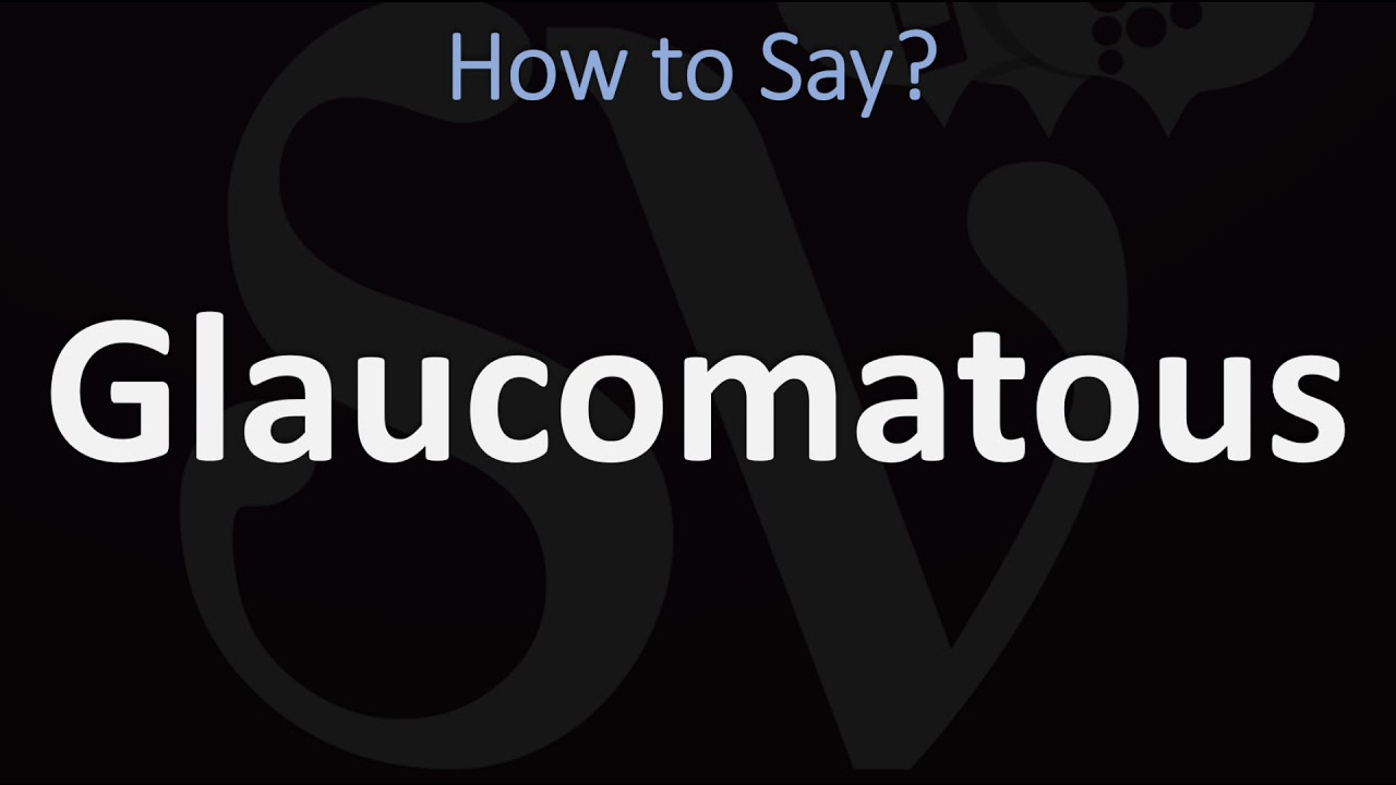 How To Pronounce Glaucomatous CORRECTLY YouTube how-to-pronounce-glaucomatous-correctly-youtube