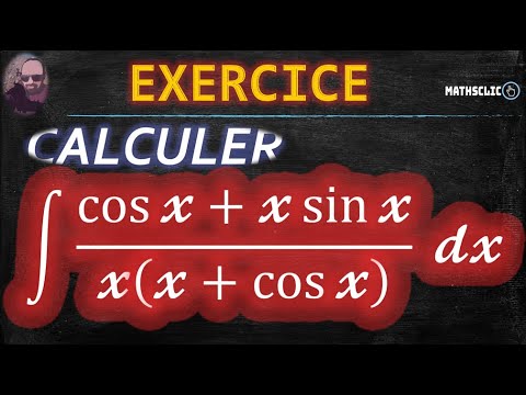 🔴MATHSCLIC EXERCICE | CALCUL DES PRIMITIVES DE (cos⁡𝔁+𝔁 sin⁡𝔁)/𝔁(𝔁+cos ...