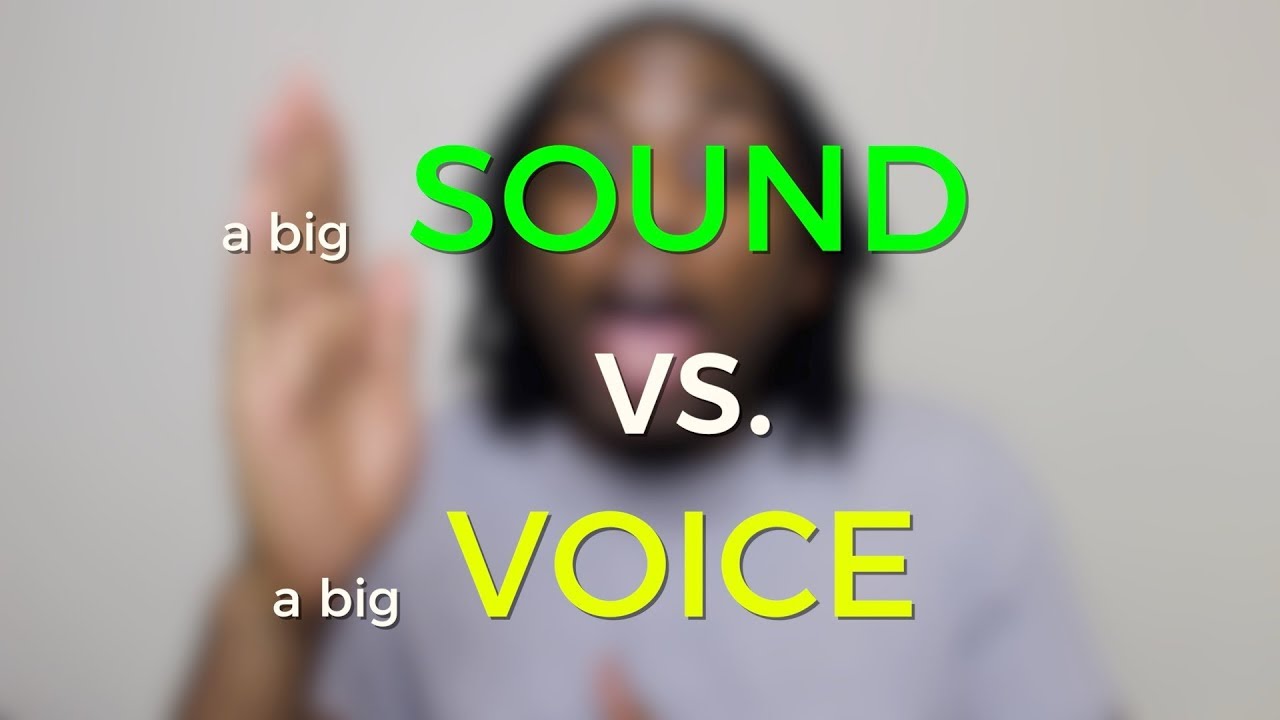 The Difference Between a Big SOUND vs. a Big VOICE - YouTube
