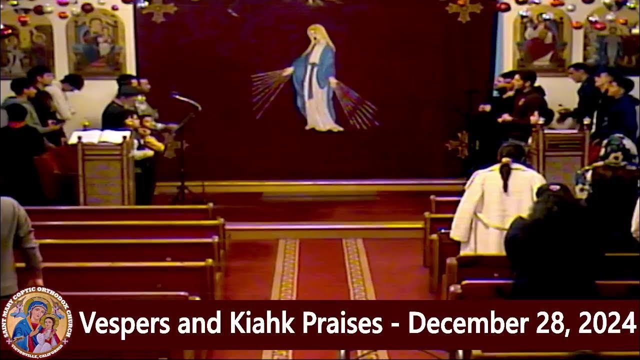 Vespers and Kiahk Praises - Fr. Michael Ibrahim - December 28, 2024 - YouTube Music