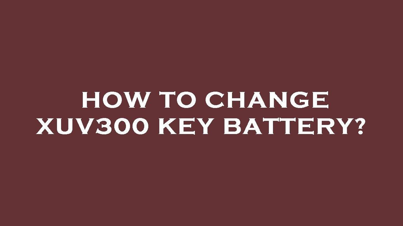 How to change xuv300 key battery? - YouTube