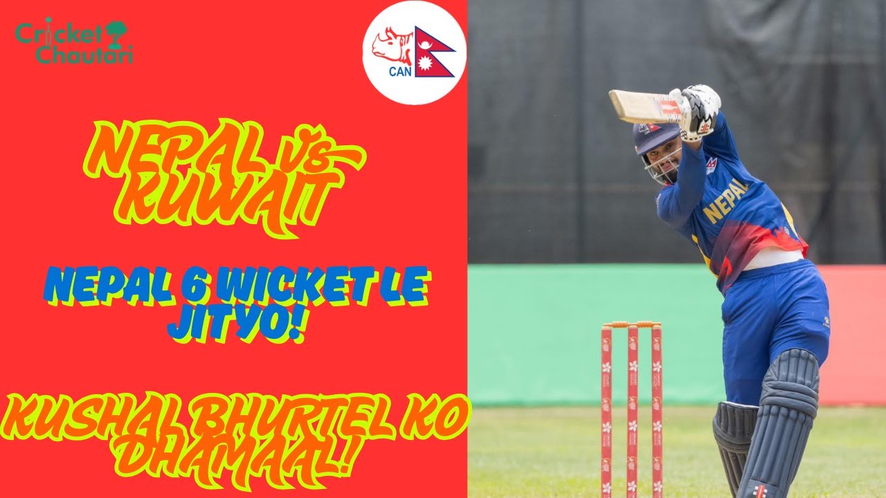 NEPAL vs KUWAIT | Kushal Bhurtel’s Blazing 81🔥 | Nepal Wins by 6 ...