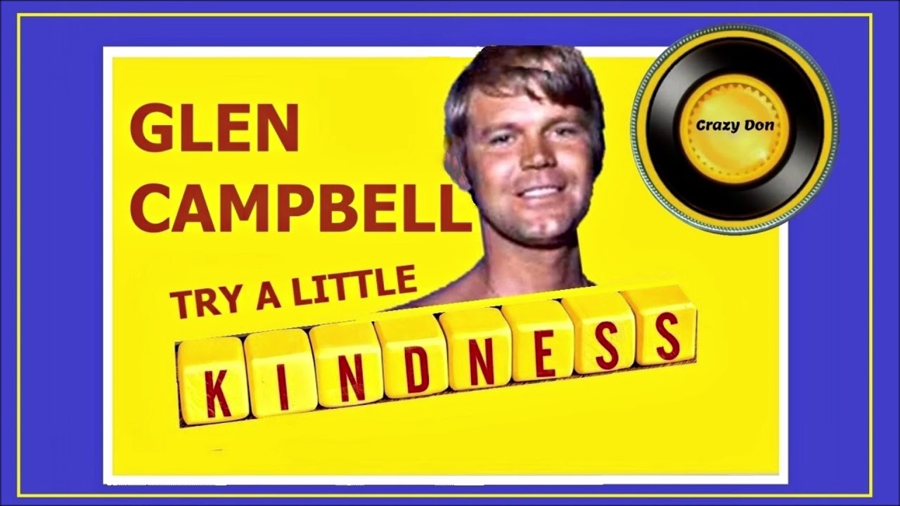 GLEN CAMPBELL 🤎 TRY A LITTLE KINDNESS - YouTube