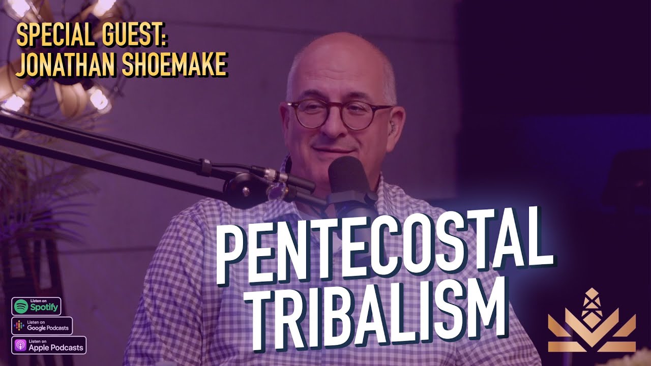 🔎 Pentecostal Tribalism | Jonathan Shoemake - YouTube