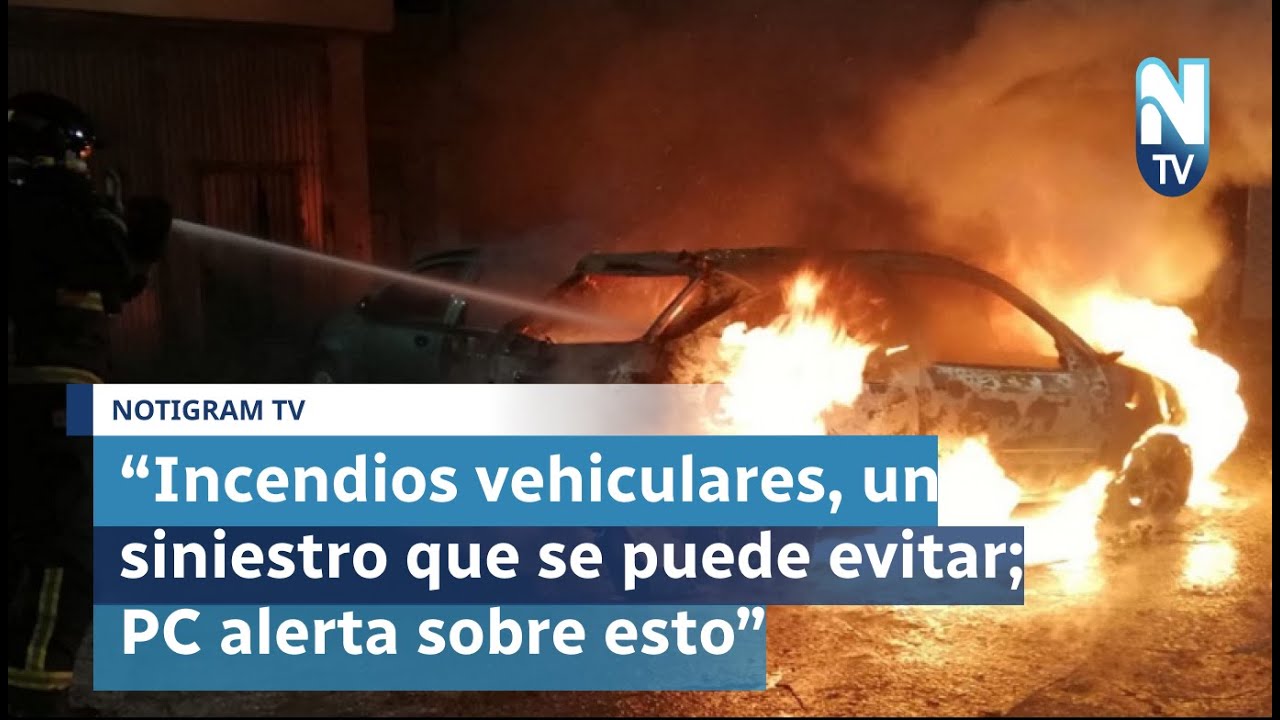 “Incendios vehiculares, un siniestro que se puede evitar; PC alerta ...