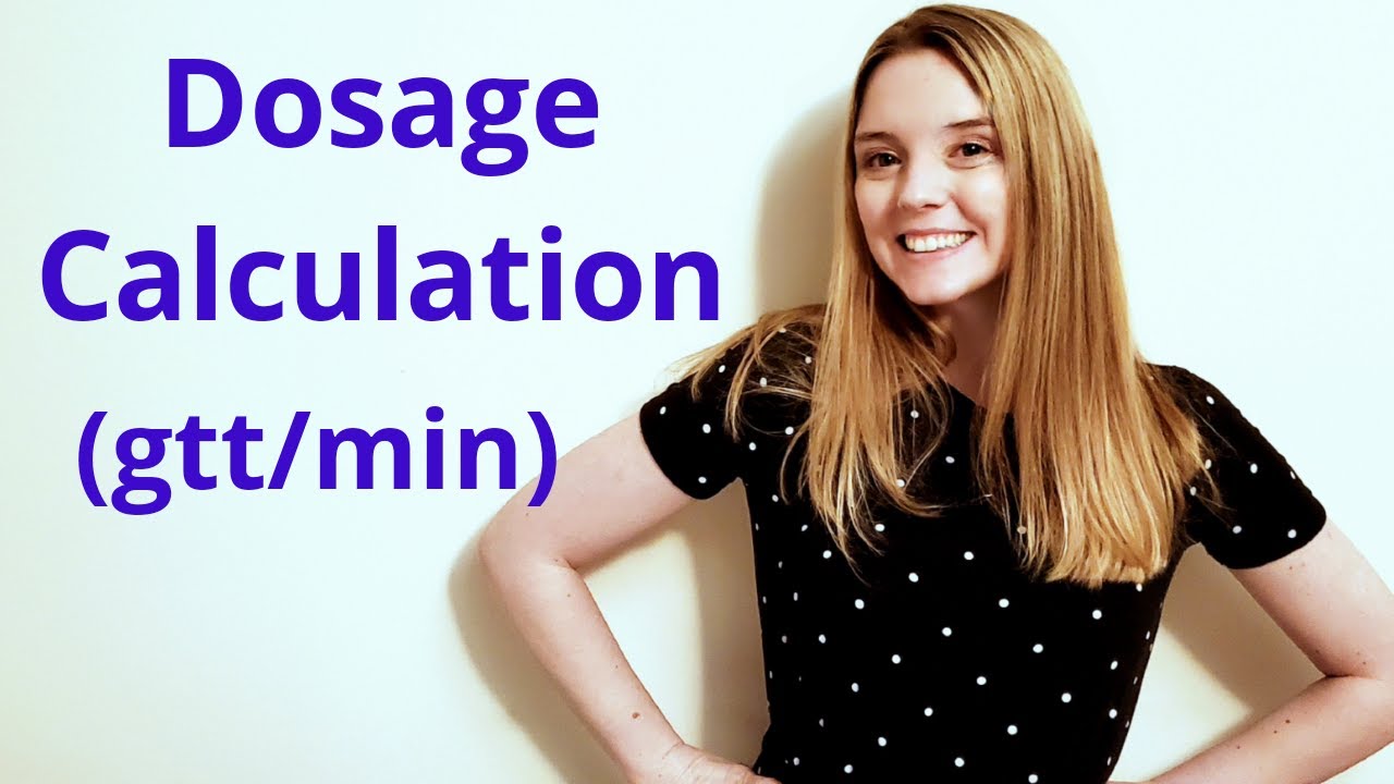 DOSAGE CALCULATION DRIP RATES Gtts min YouTube