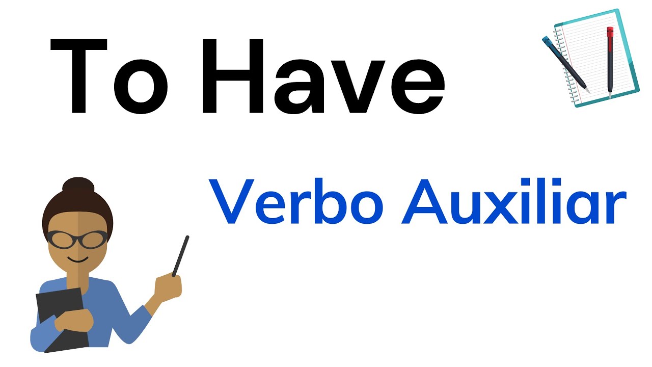 To Have - verbo auxiliar - YouTube