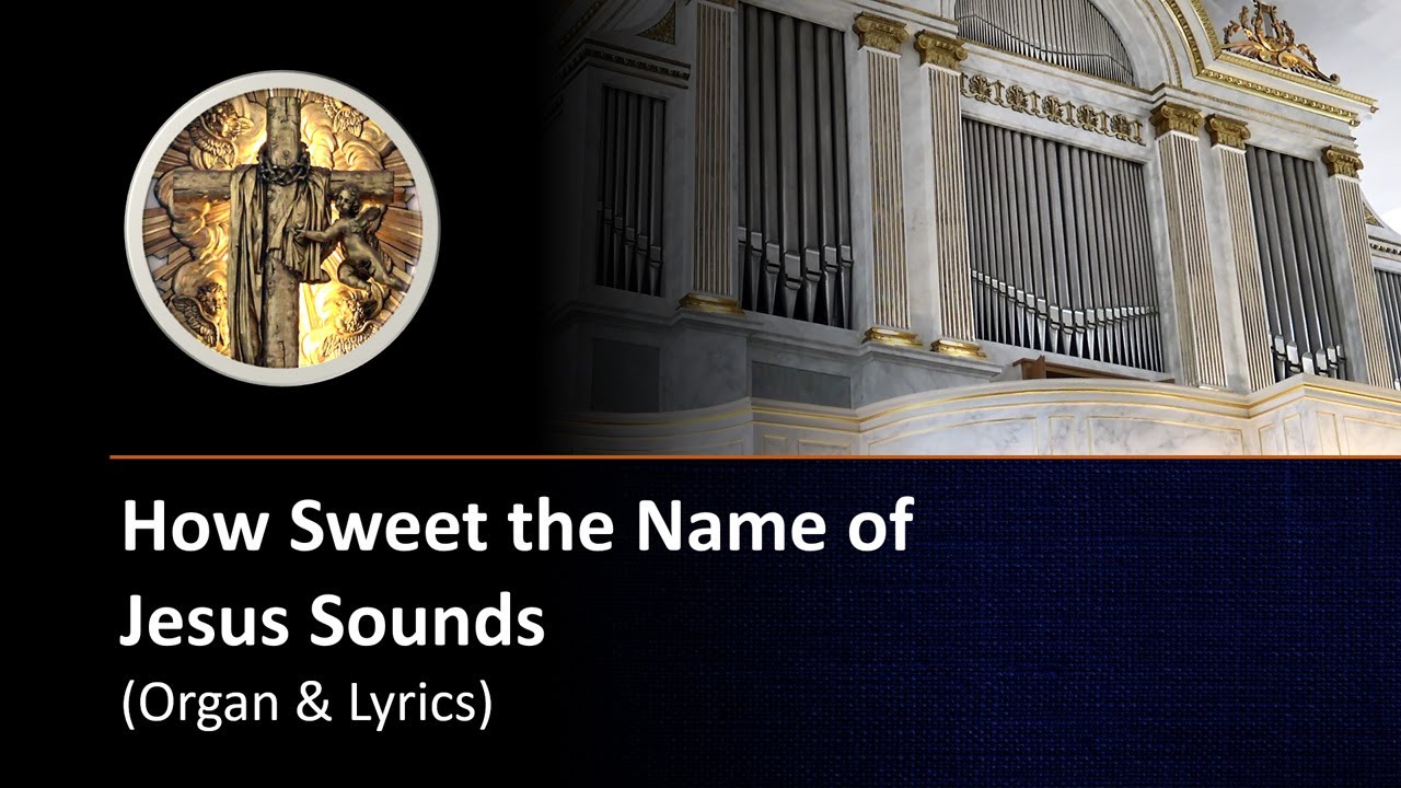 How Sweet The Name of Jesus Sounds (organ & lyrics) - YouTube