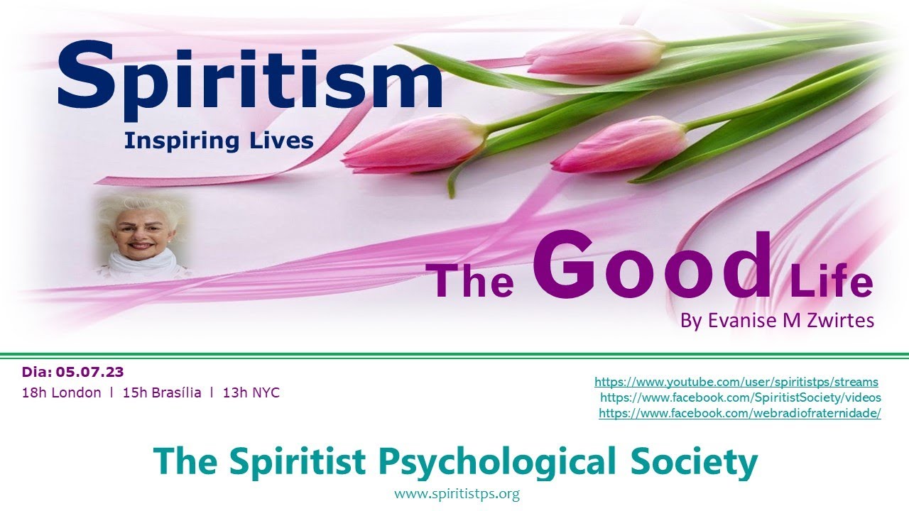 Study: SPIRITISM Inspiring Lives l The GOOD Life by Evanise M Zwirtes l ...