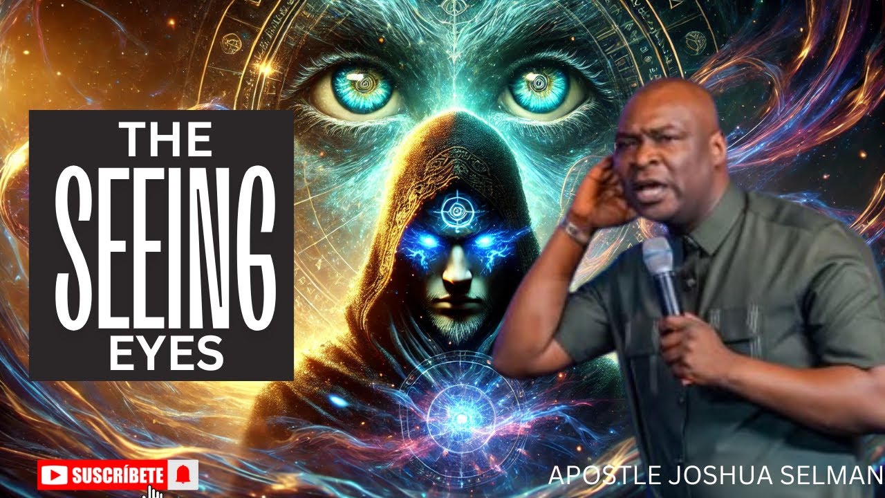 SECRETS Of The SEEING EYES Revealed by Apostle Joshua Selman - YouTube