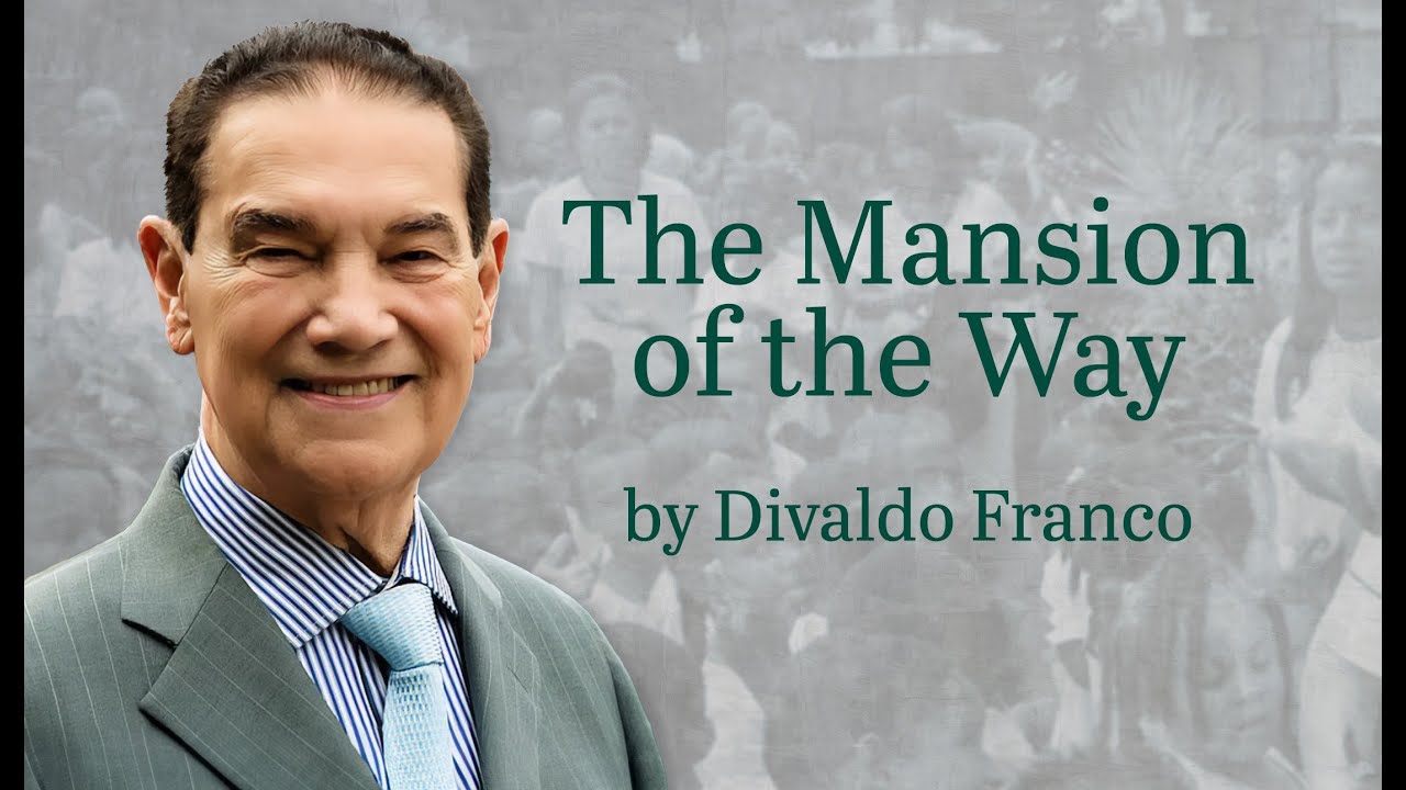 The Mansion of the Way by Divaldo Franco (6 min version) - YouTube