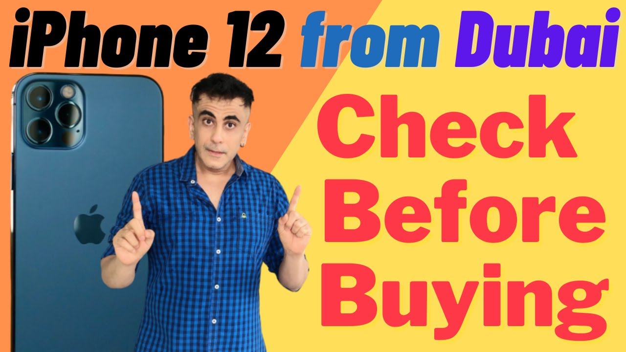 What to Check When Buying iPhone 12 from Dubai - YouTube