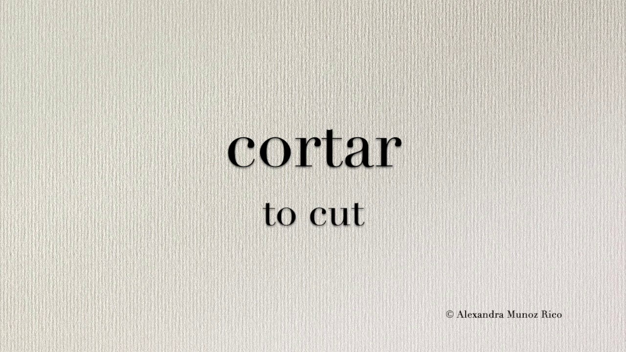 How to pronounce in Spanish 'Cortar' (to cut) - YouTube