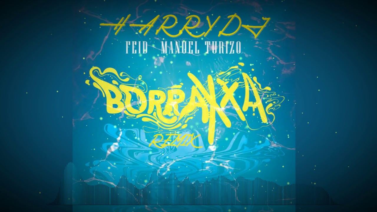 BORRAXXA - (FIESTERO REMIX) - Feid - Manuel Turizo - HARRY DJ - YouTube