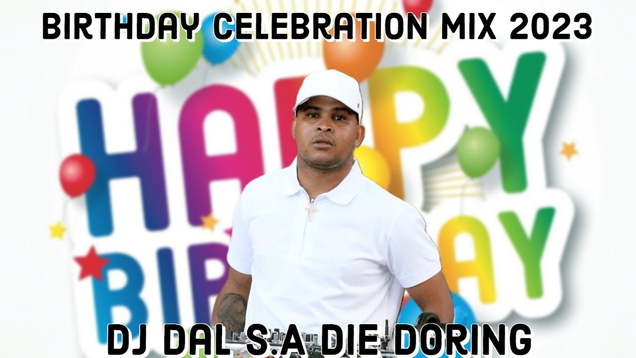 DJ Dal S.A - Birthday Celebration Mix 2023 | Happy Birthday Sallig [Die ...
